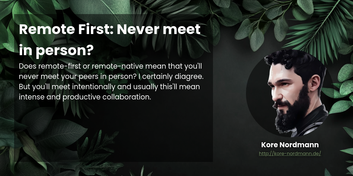 Remote First: Never meet in person?